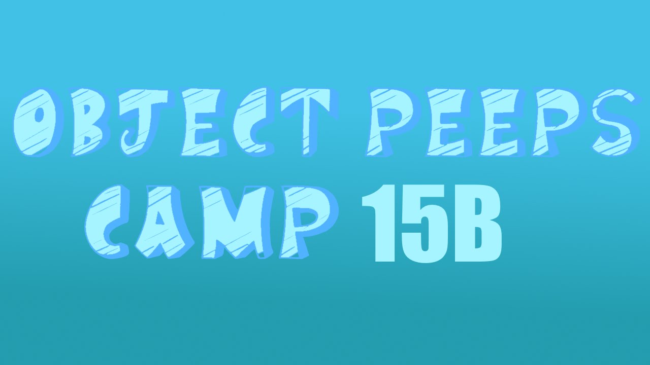 Object Peeps Camp 15B