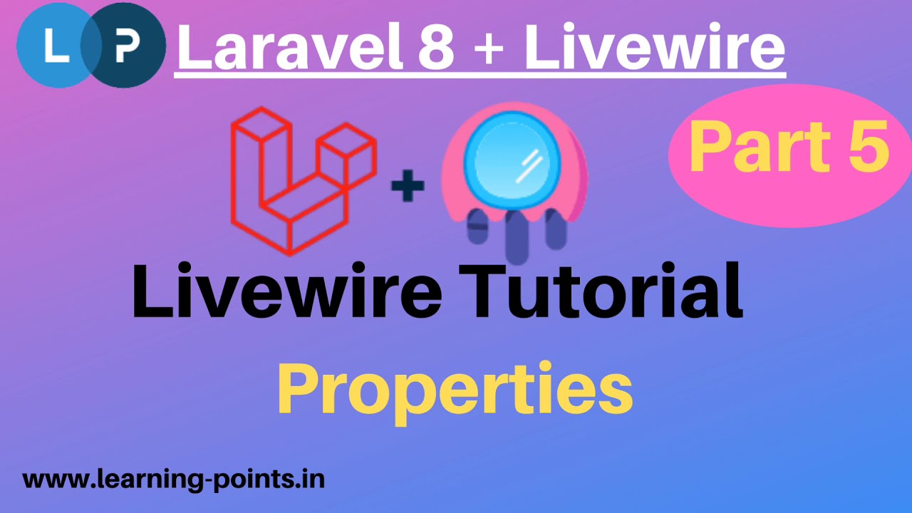 Livewire Properties | Livewire with Laravel 8 | Livewire tutorial | Learning Points