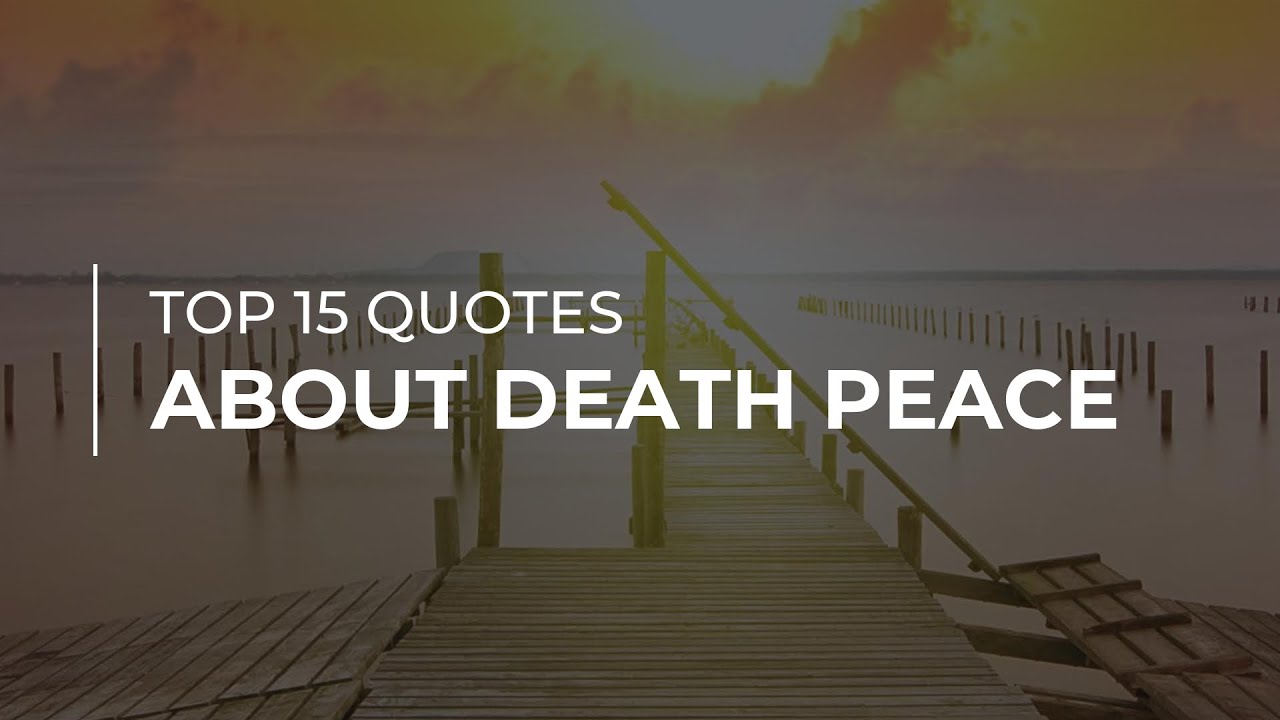 Top 15 Quotes about Death Peace | Super Quotes | Quotes for You