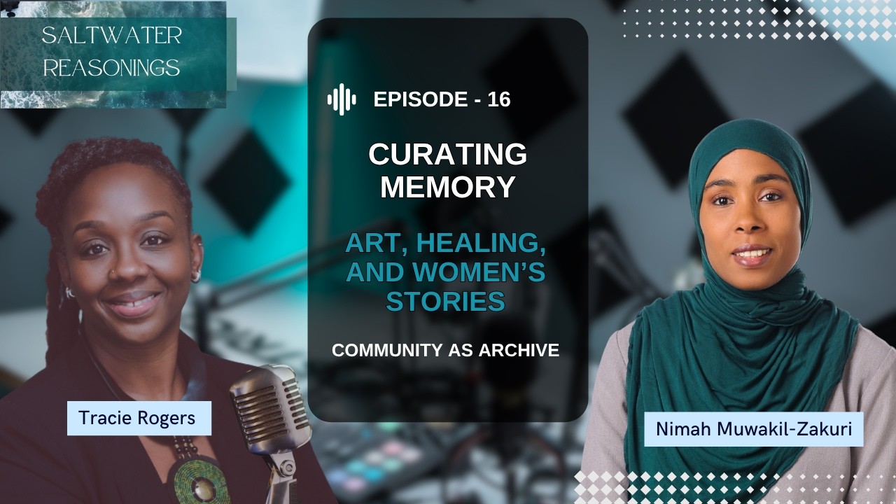 Curating Memory: Art, Healing, and Women’s Stories | Nimah Muwakil-Zakuri