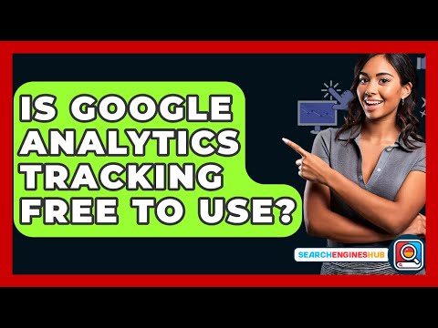 Is Google Analytics Tracking Free To Use? - SearchEnginesHub.com