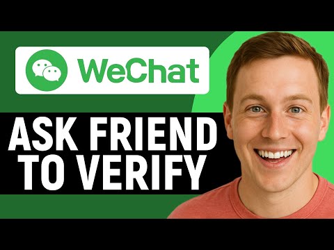 How To Ask A Friend To Verify On WeChat Account (2025) Simple Guide