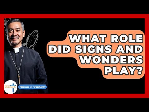 What Role Did Signs And Wonders Play? - Followers Of Christianity