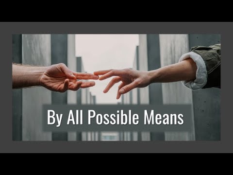 By All Possible Means