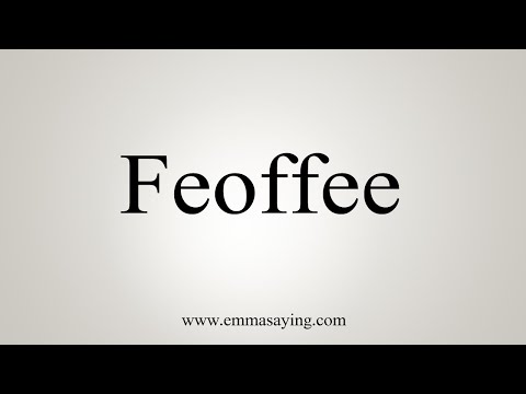 How To Say Feoffee