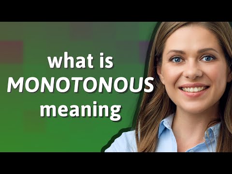 Monotonous | meaning of Monotonous