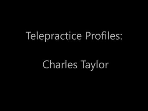 Telepractice Profiles - Charles Taylor (TCC - July 2016)
