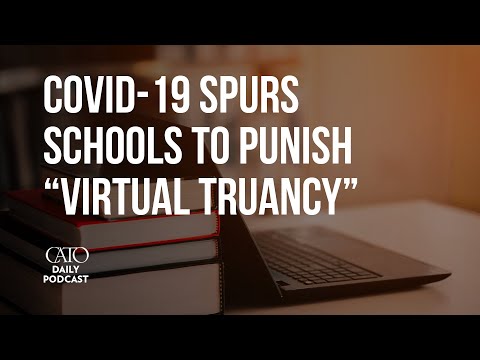 COVID-19 Spurs Schools to Punish “Virtual Truancy” | Cato Daily Podcast