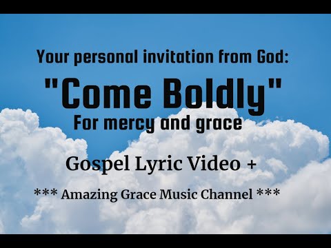 Come Boldly (to the Throne of Grace)