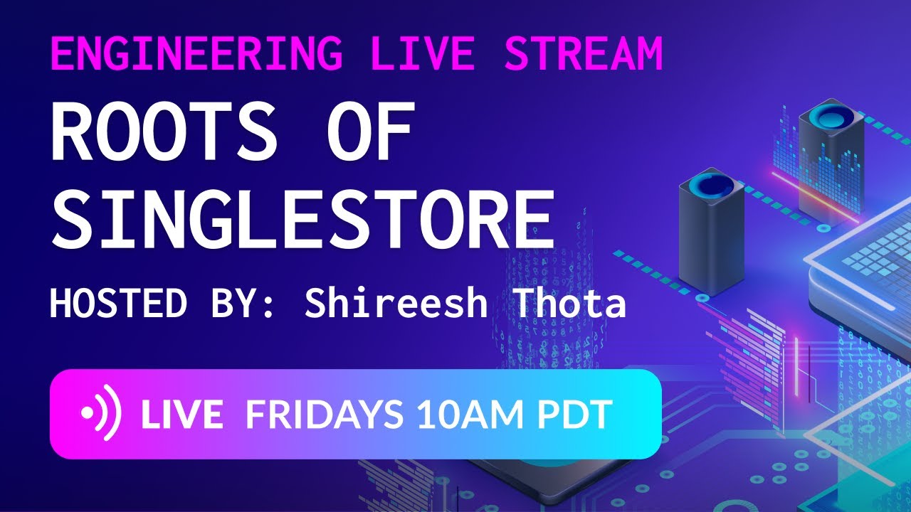 SingleStore | Engineering Livestream | October