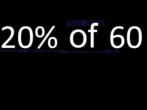 20% de 60 , percentage of a number . 20 percent of 60 . procedure