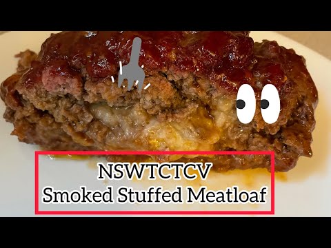 NSWTCTCV: Smoked Stuffed Meatloaf (on a pellet grill)