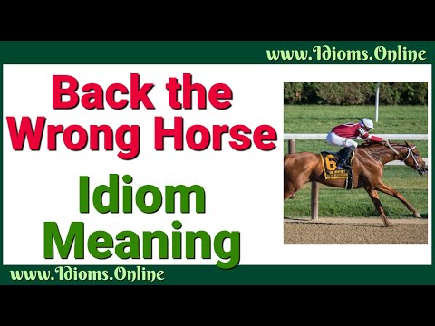 Back the Wrong Horse Idiom Meaning - English Expression Videos