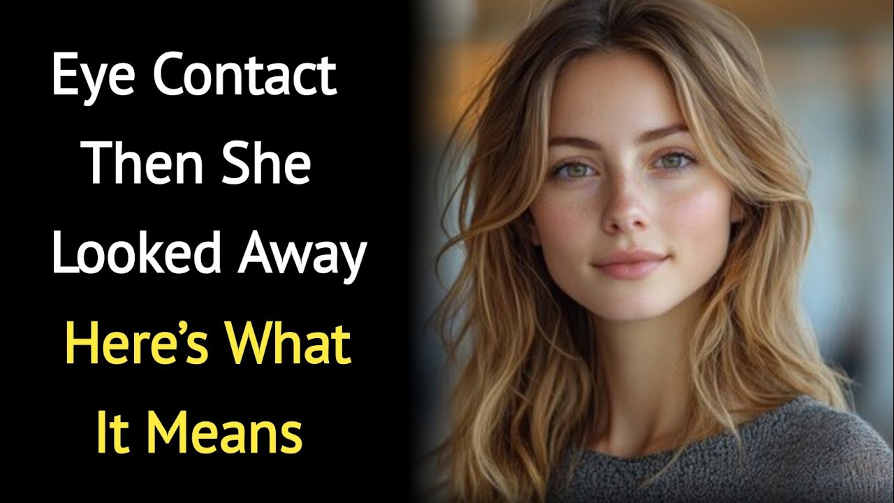 Why She Looks Away When You Make Eye Contact | Psychology Facts About Human Behavior