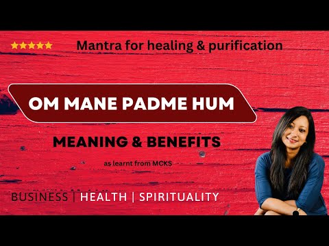 Om Mane Padme Hum - Meaning and Benefits