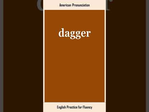 dagger, How to Say or Pronounce DAGGER in American, British English, Pronunciation