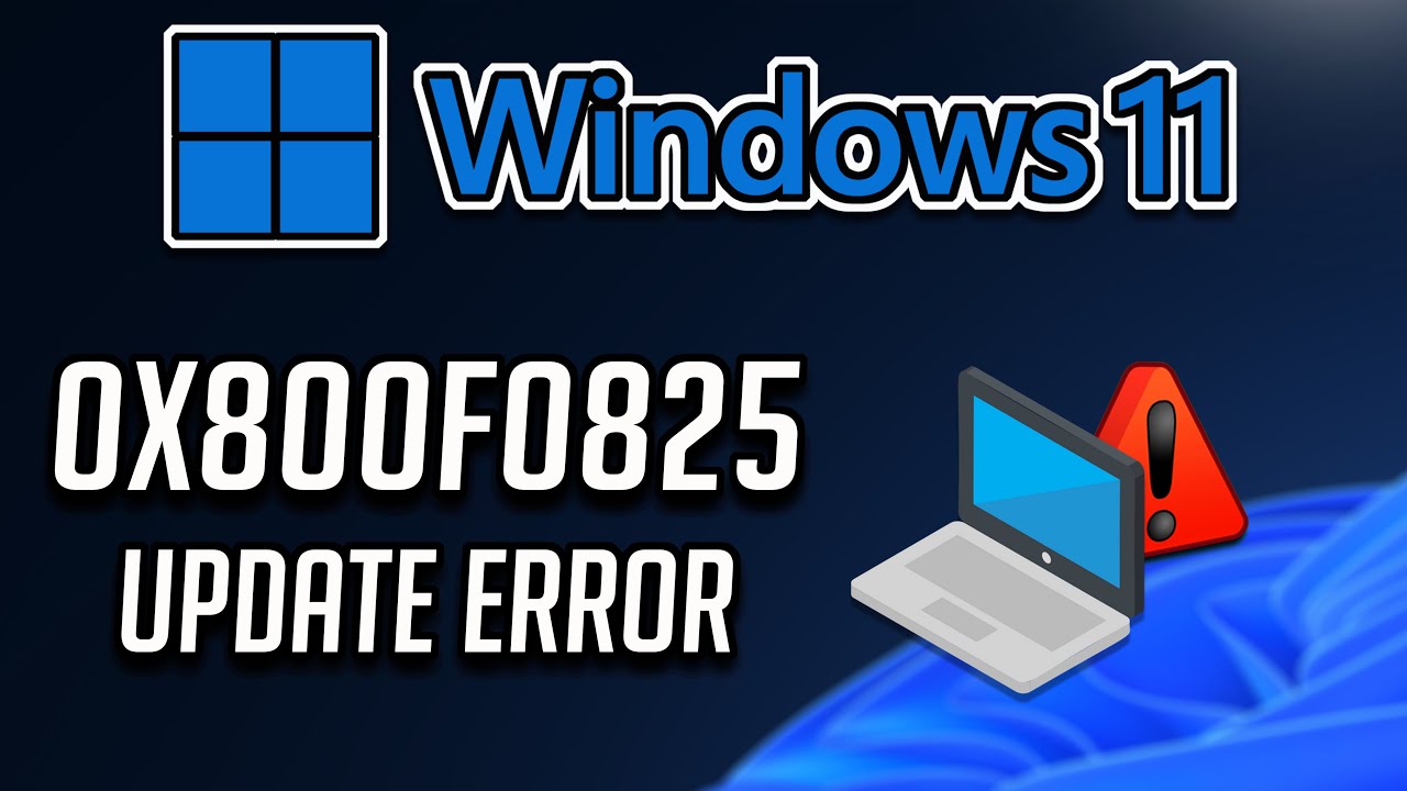 How to Fix Windows Update Error 0x800f0825 in Windows 11 24H2 and Windows 10