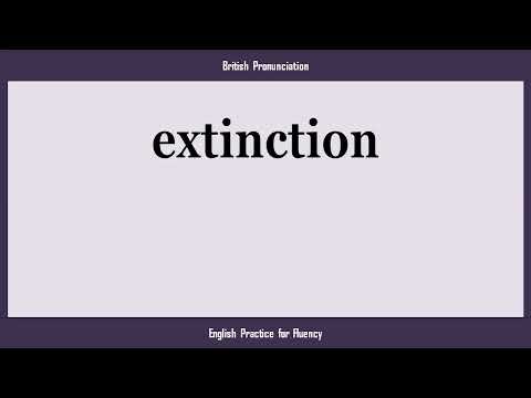 extinction, How to Say or Pronounce EXTINCTION in American, British, Australian English