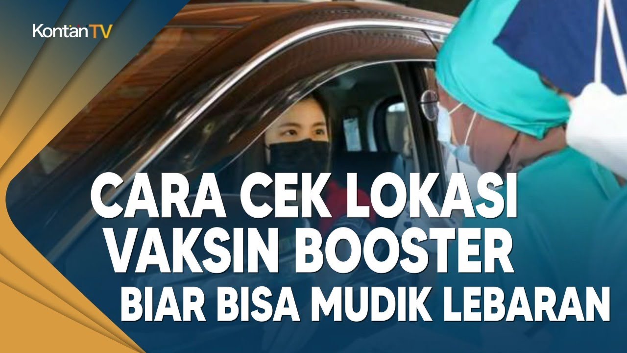 Cara Cek Lokasi Vaksin Booster Biar Bisa Mudik Lebaran 28 Maret 2022