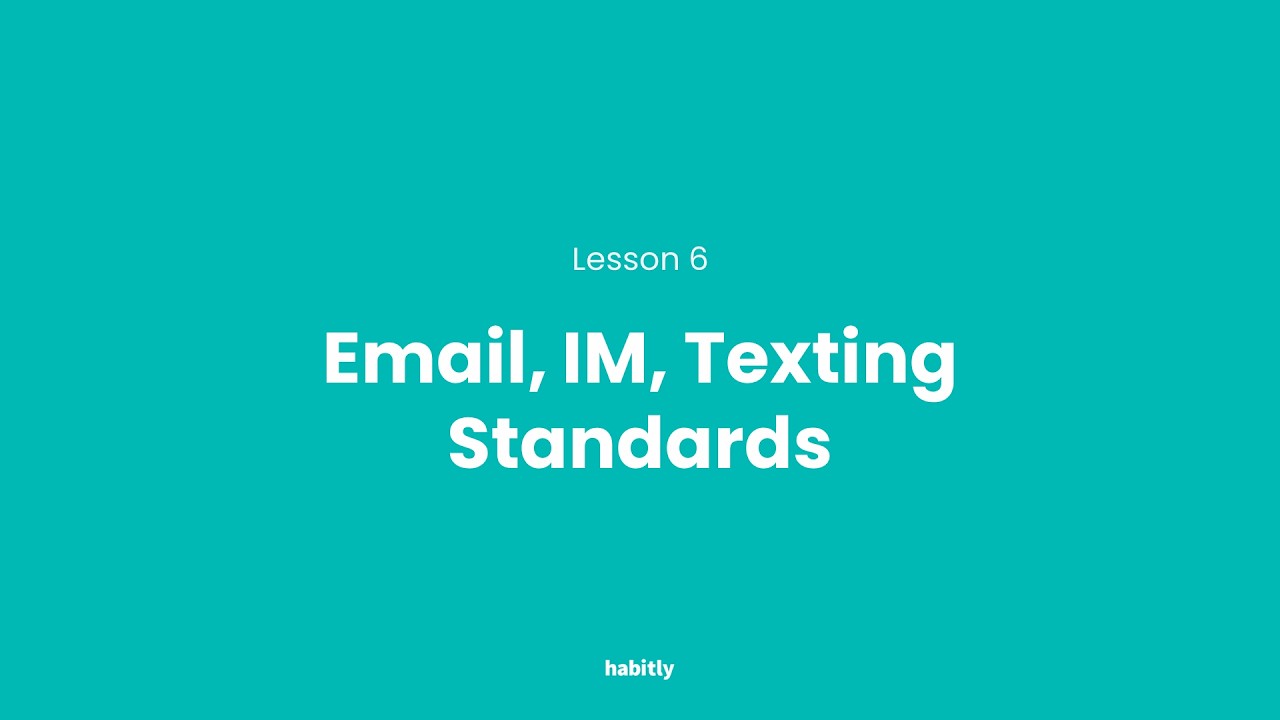 Email, IM, Texting Standards 06 | Communicate Clearly in the Digital World