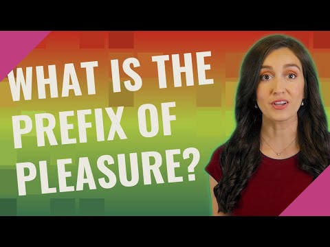 What is the prefix of pleasure?
