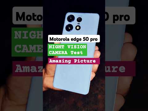 Motorola edge 50 Pro night vision camera test amazing camera #motorolaedges #motorola #motorolaone
