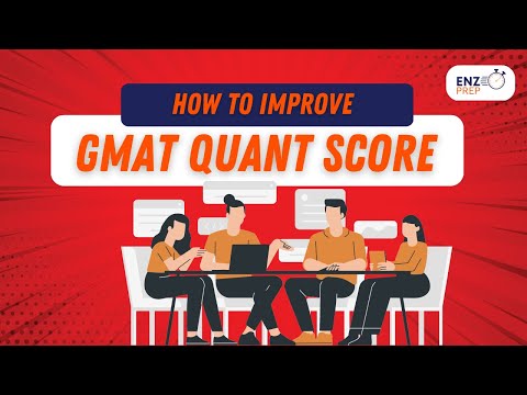 How to Improve Your GMAT Quant Score - 5 Actionable Tips