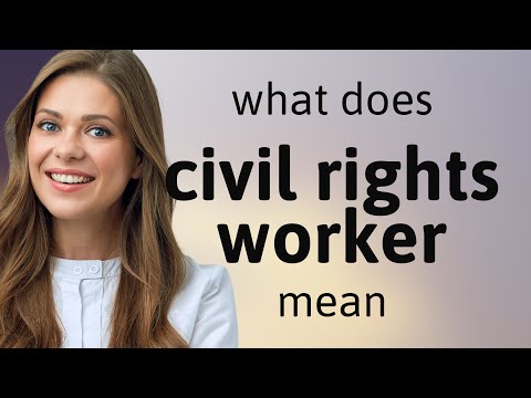 Civil rights worker | meaning of CIVIL RIGHTS WORKER