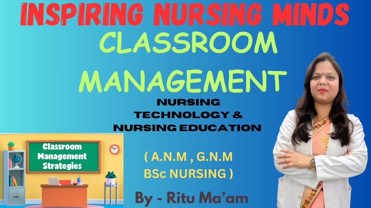 CLASSROOM MANAGEMENT || NURSING TECHNOLOGY & NURSING EDUCATION || RITU MA’AM
