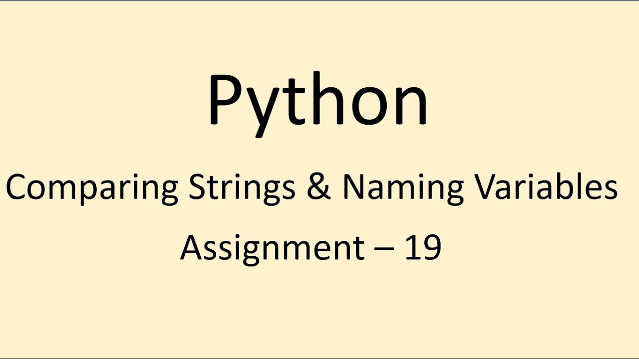 Assignment - 19 || Comparing Strings & Naming Variables || Python || NxtWave || CCBP