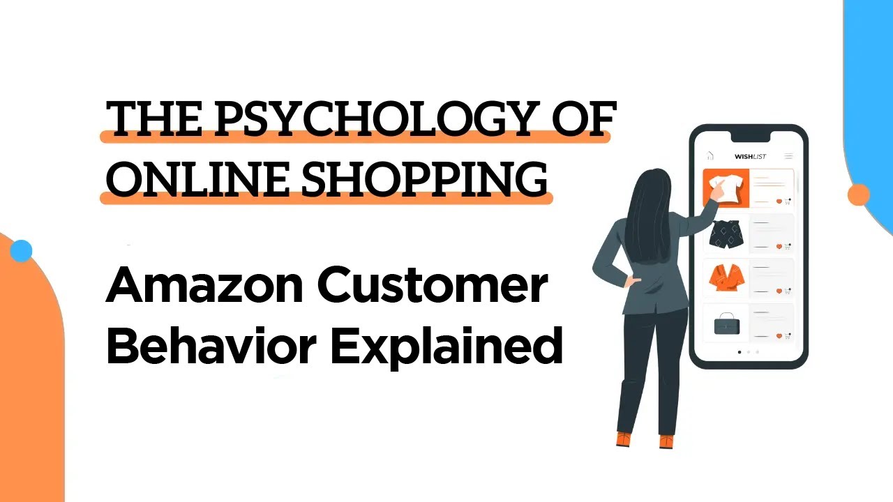 The Psychology of Online Shopping: Amazon Customer Behavior Explained!