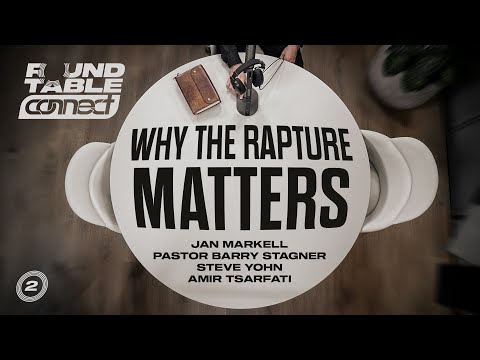 Oct 14, 2024 Why the Rapture Matters. Connect Round Table with Amir ...