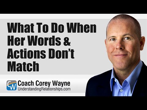 What To Do When Her Words & Actions Don’t Match