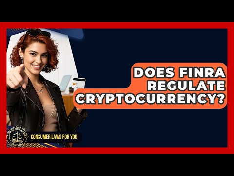 Does FINRA Regulate Cryptocurrency? - Consumer Laws For You