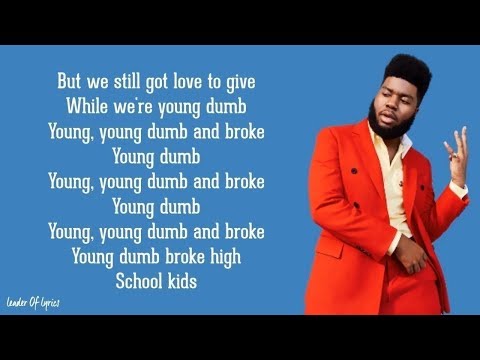 Khalid - YOUNG DUMB & BROKE (Lyrics)