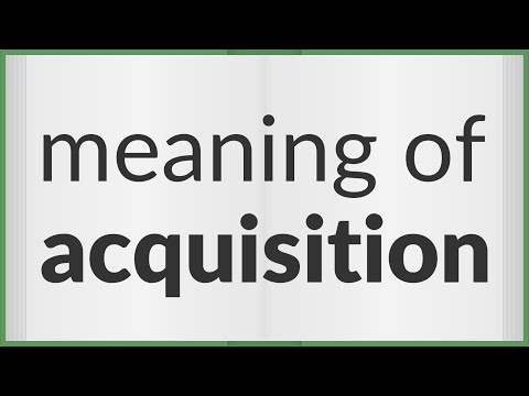 Acquisition | meaning of Acquisition