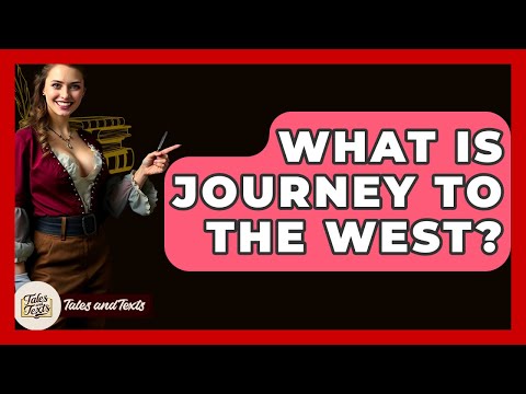 What Is Journey To The West? - Tales And Texts