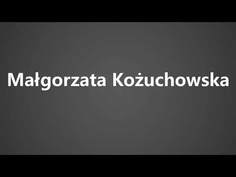 How To Pronounce Malgorzata Kozuchowska