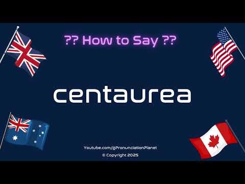 🌼🌍 How to Pronounce centaurea? (CORRECTLY) | Pronunciation Planet