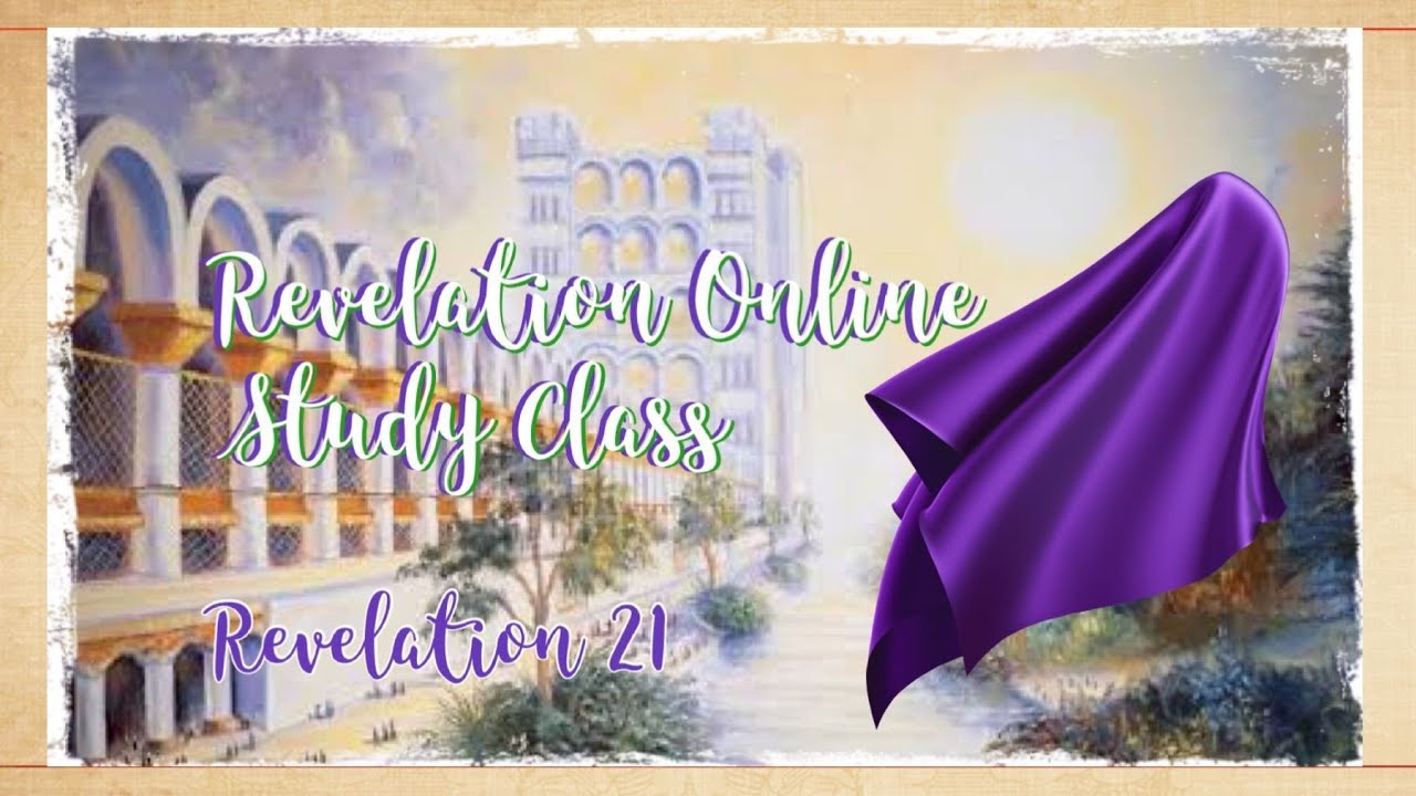 Revelation Online Study Class: Revelation 21