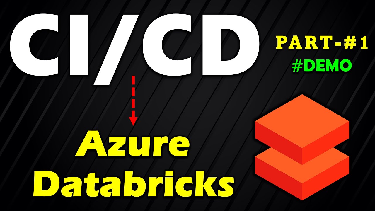 Part 1- What is CI/CD? - Continuous Integration and Continuous Deployment in Azure Databricks Demo