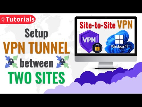 Setup VPN tunnel between two sites using Windows 11 - Site to Site VPN