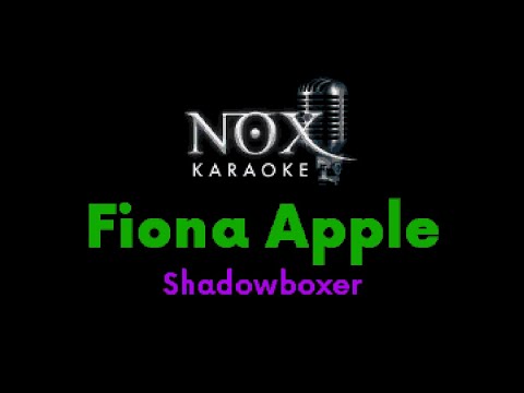 Fiona Apple - Shadowboxer - NOX Karaoke