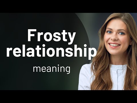 Unraveling the Chill: Understanding "Frosty Relationships"