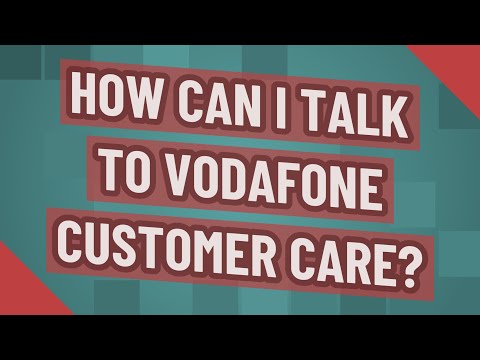 How can I talk to Vodafone customer care?