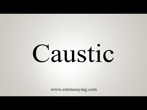 How To Say Caustic