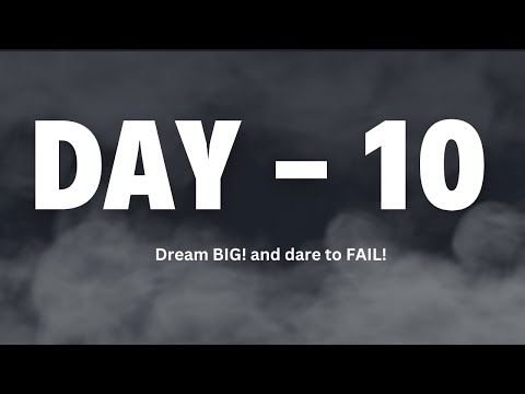 Day - 10 "Dream big and dare to fail." – Norman Vaughan