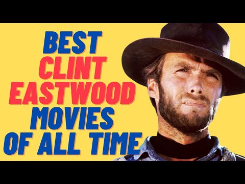 Comparison: Best Clint Eastwood Movies of All Time