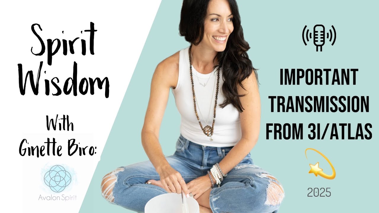 IMPORTANT TRANSMISSION FROM 3I/ATLAS! Spirit Wisdom with Ginette Biro