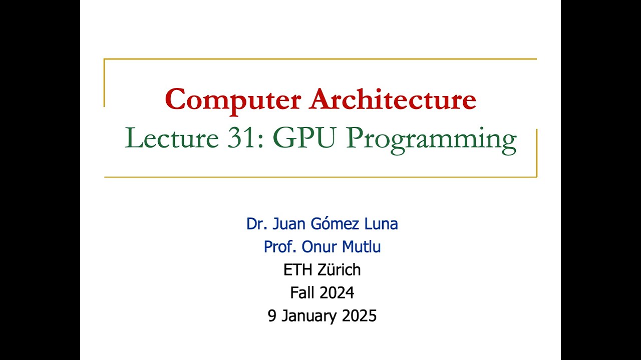 Computer Architecture - Lecture 31: GPU Programming (Fall 2024)